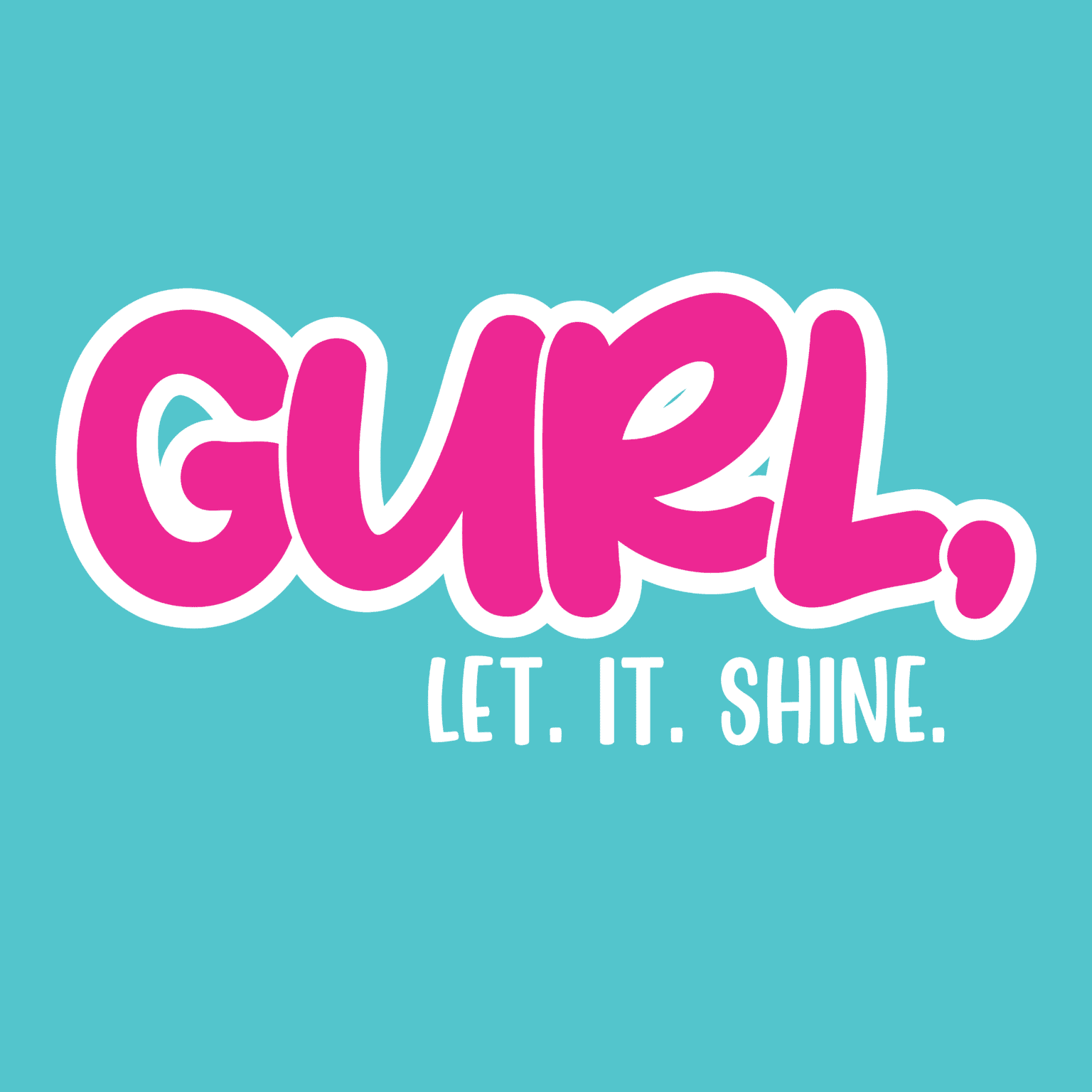 Gurl Let It Shine Gay Shirt | Wear Bear Clothing